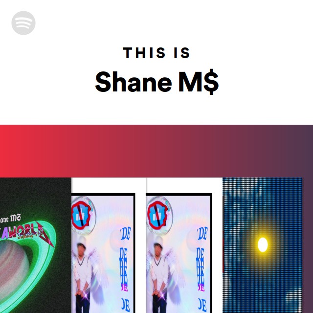 This Is Shane M$ - playlist by Spotify | Spotify