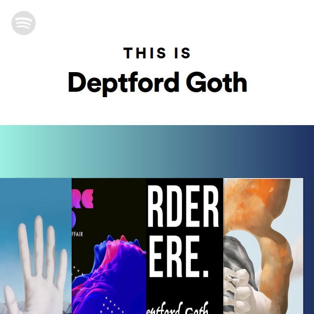 This Is Deptford Goth | Spotify Playlist