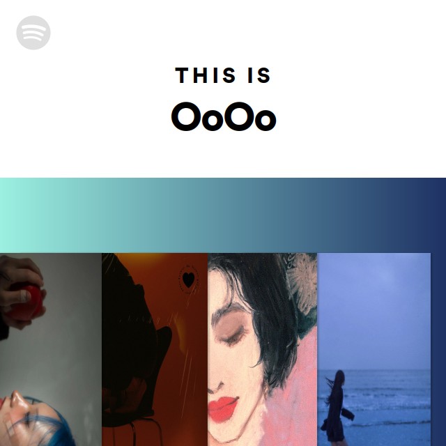 This Is OoOo - playlist by Spotify | Spotify