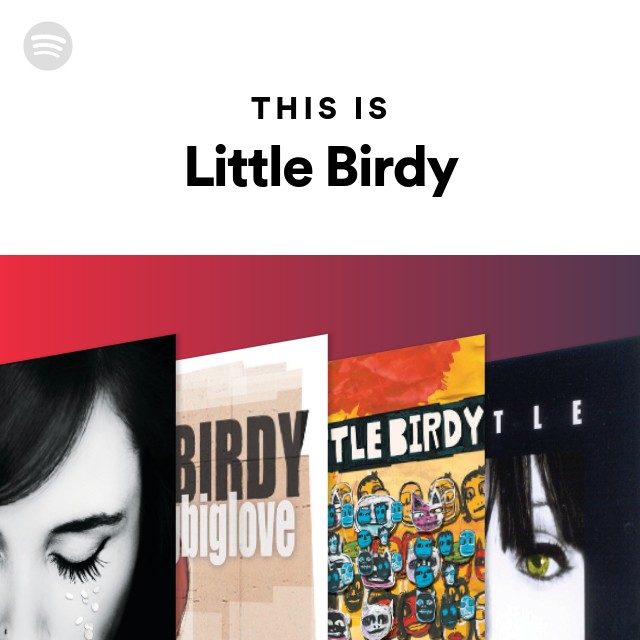 This Is Little Birdy - playlist by Spotify | Spotify