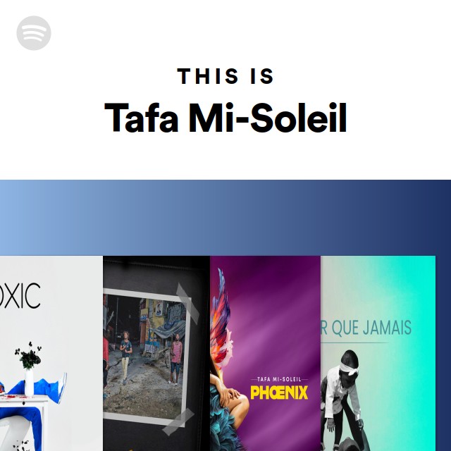 This Is Tafa Mi-Soleil - playlist by Spotify | Spotify