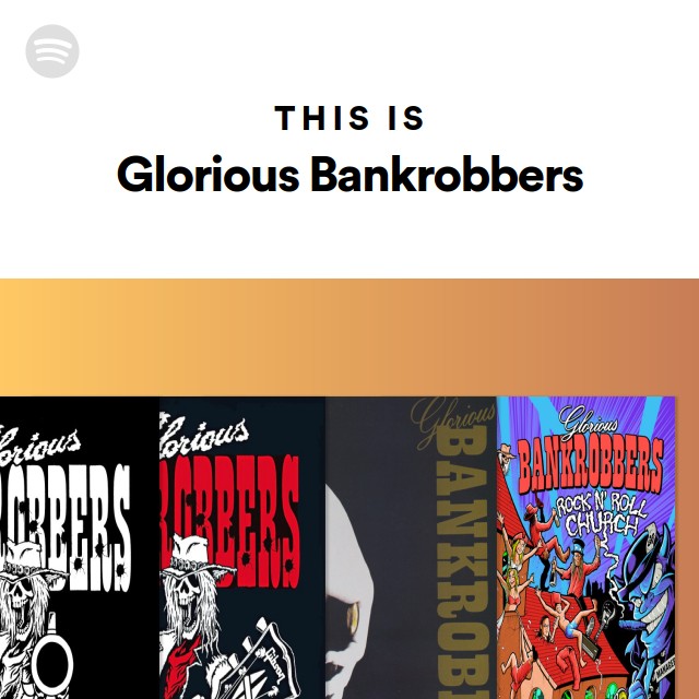 This Is Glorious Bankrobbers - playlist by Spotify | Spotify