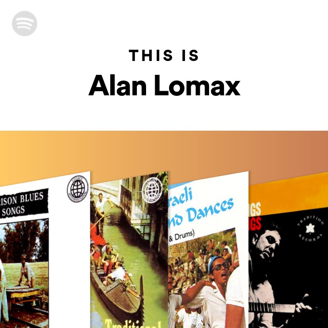 This Is Alan Lomax - playlist by Spotify | Spotify