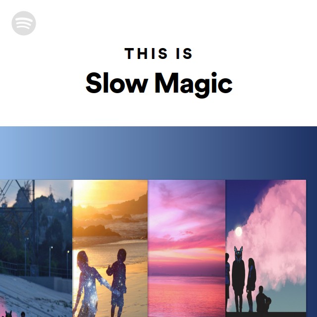 This Is Slow Magic - playlist by Spotify | Spotify