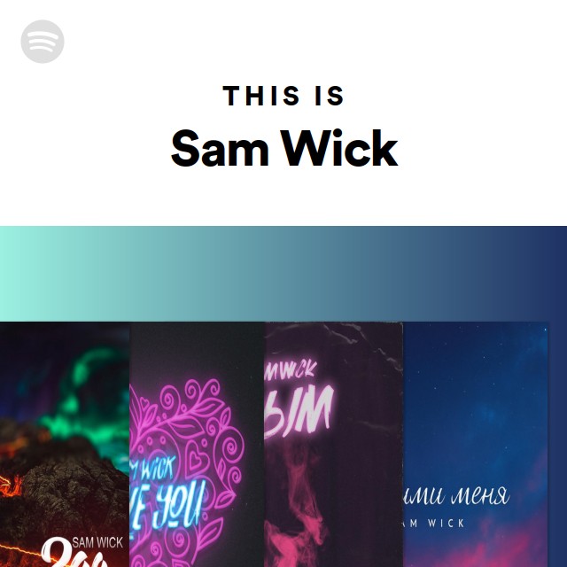 This Is Sam Wick - playlist by Spotify | Spotify