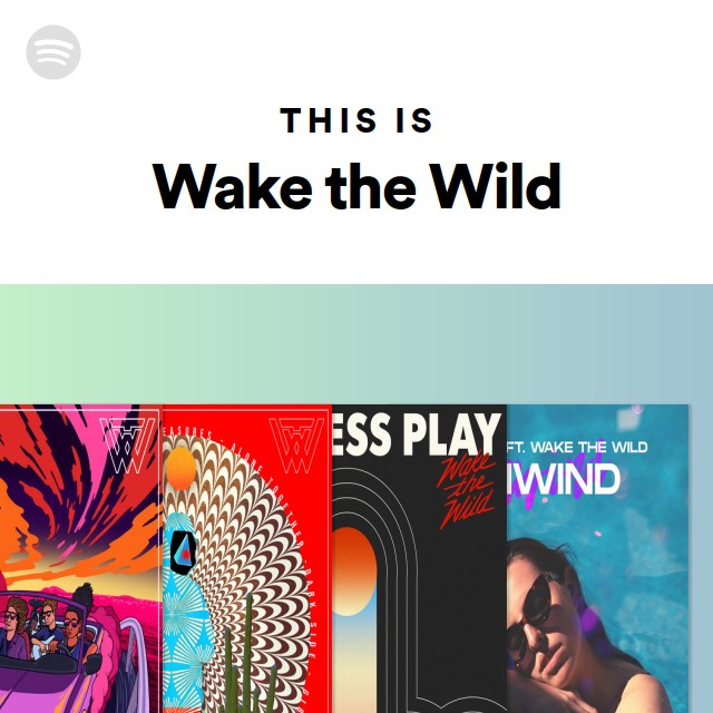This Is Wake the Wild - playlist by Spotify | Spotify