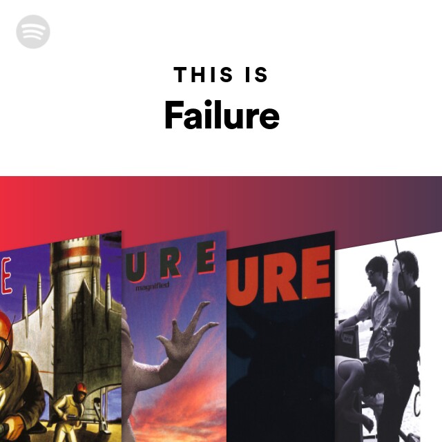 This Is Failure - playlist by Spotify | Spotify