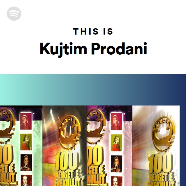 This Is Kujtim Prodani - playlist by Spotify | Spotify