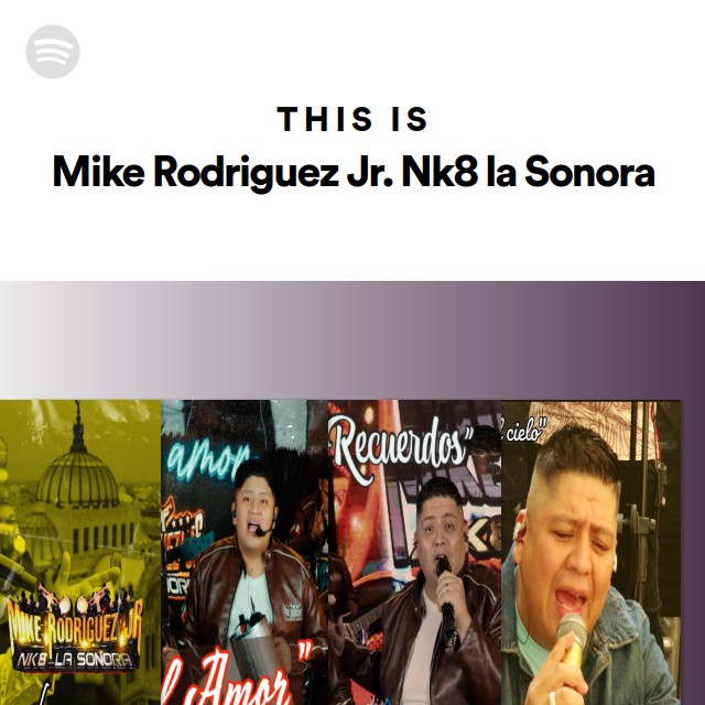This Is Mike Rodriguez Jr. Nk8 la Sonora | Spotify Playlist
