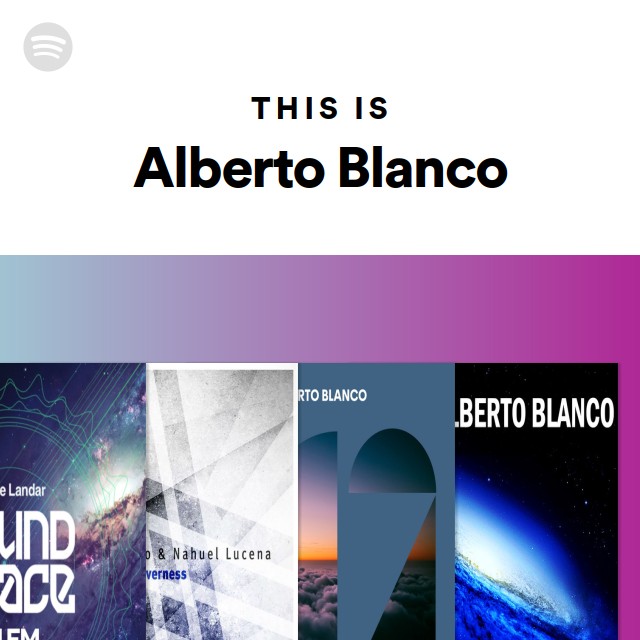 This Is Alberto Blanco - playlist by Spotify | Spotify