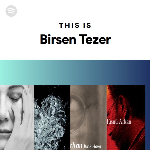 This Is Birsen Tezer - playlist by Spotify | Spotify