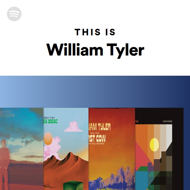 This Is William Tyler - playlist by Spotify | Spotify