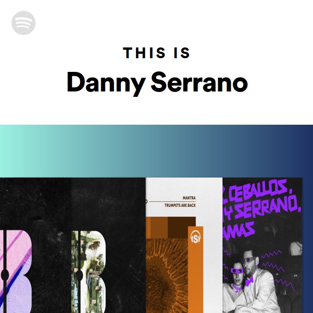 This Is Danny Serrano - playlist by Spotify | Spotify