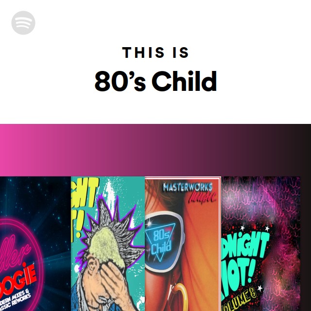 This Is 80’s Child - playlist by Spotify | Spotify