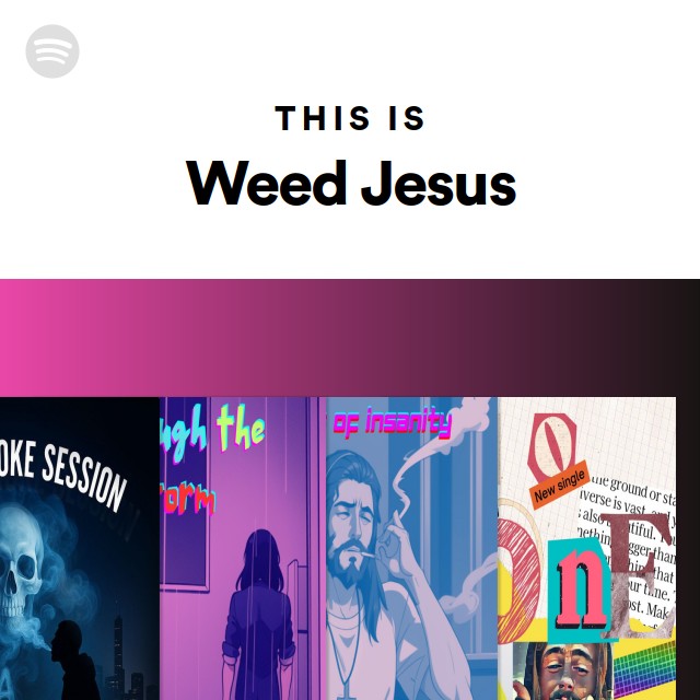 This Is Weed Jesus - playlist by Spotify | Spotify