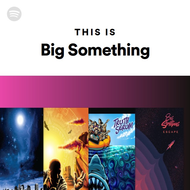 This Is Big Something - playlist by Spotify | Spotify