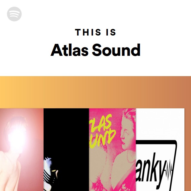 This Is Atlas Sound - playlist by Spotify | Spotify