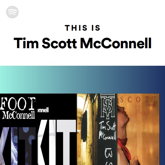 This Is Tim Scott McConnell - playlist by Spotify | Spotify