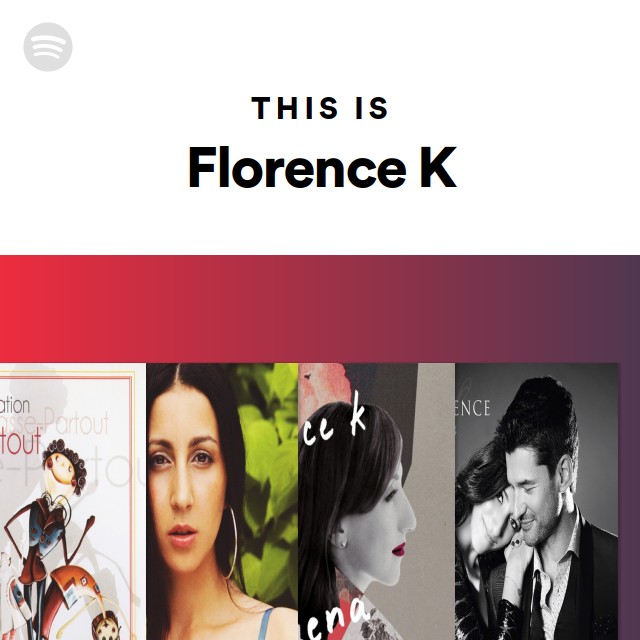 This Is Florence K - playlist by Spotify | Spotify
