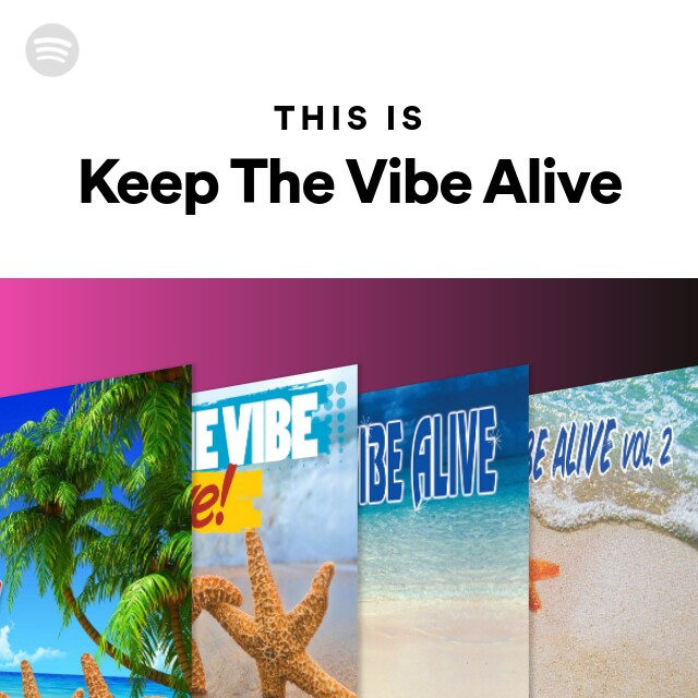 This Is Keep The Vibe Alive | Spotify Playlist