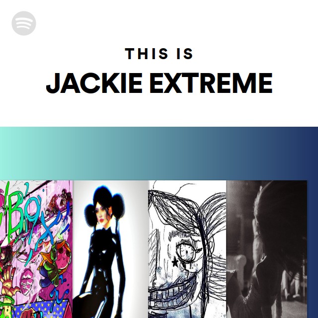 This Is JACKIE EXTREME - playlist by Spotify | Spotify