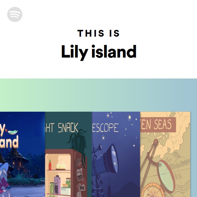 This Is Lily Island Playlist By Spotify Spotify