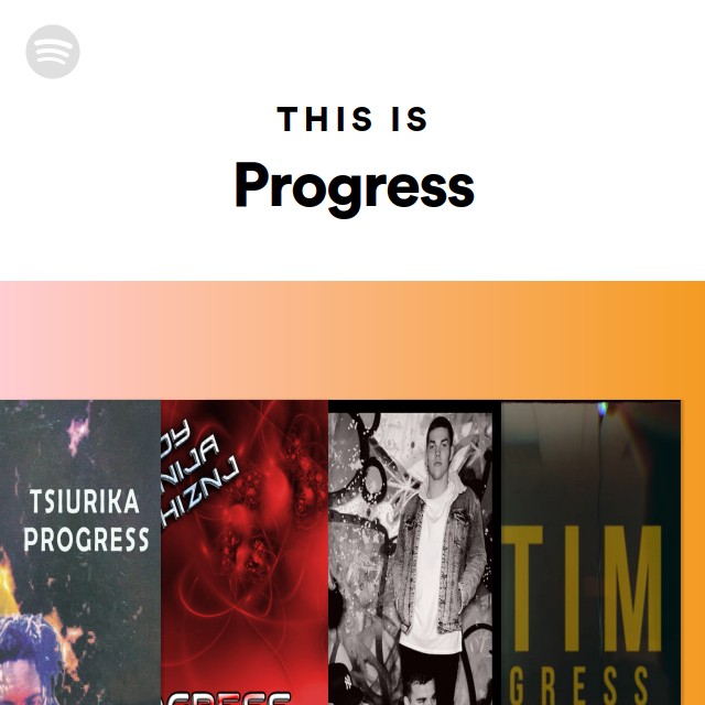 This Is Progress Playlist By Spotify Spotify