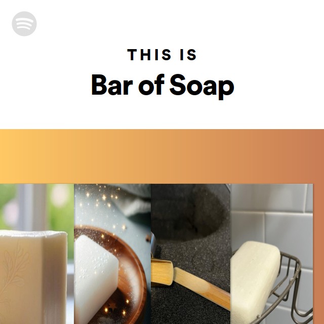 This Is Bar of Soap - playlist by Spotify | Spotify