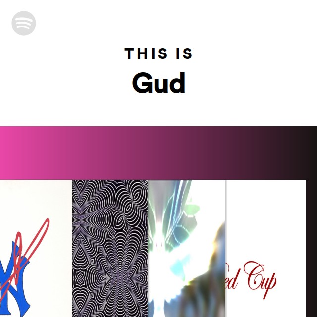 This Is Gud - playlist by Spotify | Spotify