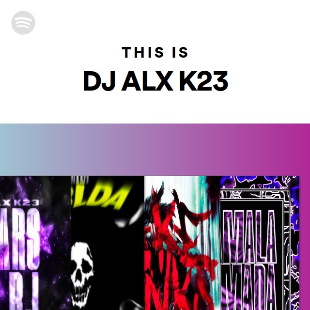 This Is DJ ALX K23 | Spotify Playlist