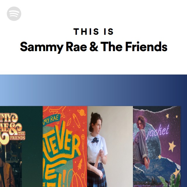 This Is Sammy Rae & The Friends - playlist by Spotify | Spotify