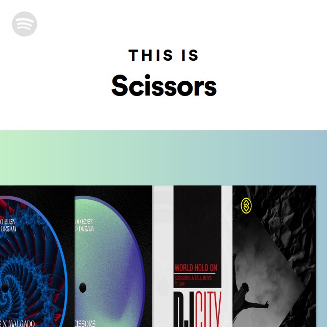 This Is Scissors - playlist by Spotify | Spotify