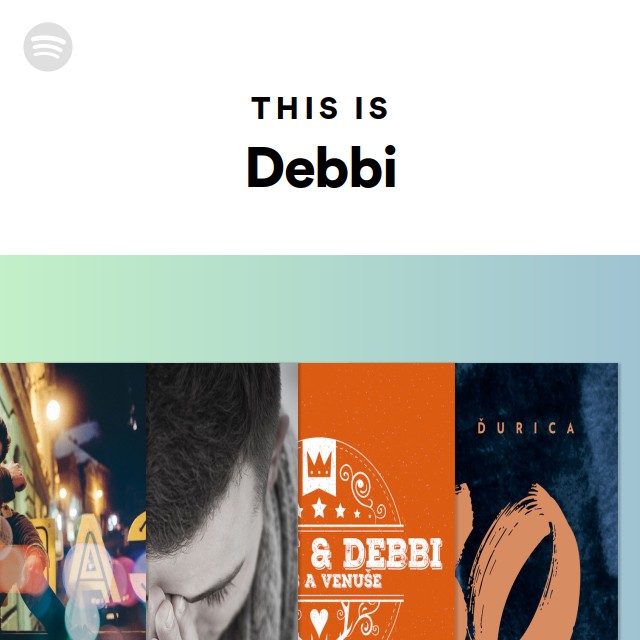 This Is Debbi - playlist by Spotify | Spotify