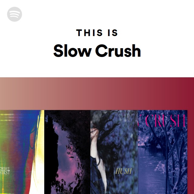 This Is Slow Crush - playlist by Spotify | Spotify