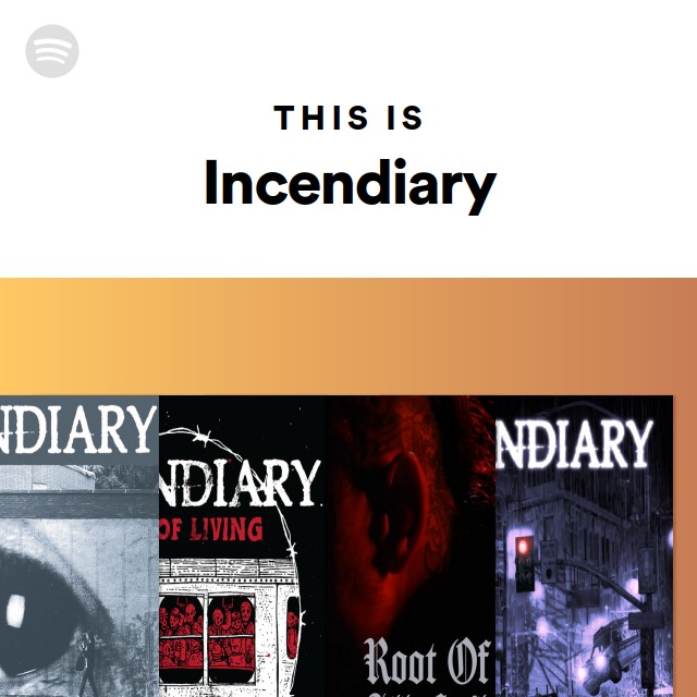 This Is Incendiary - playlist by Spotify | Spotify