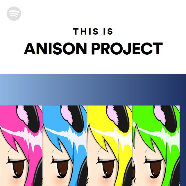 This Is ANISON PROJECT - playlist by Spotify | Spotify