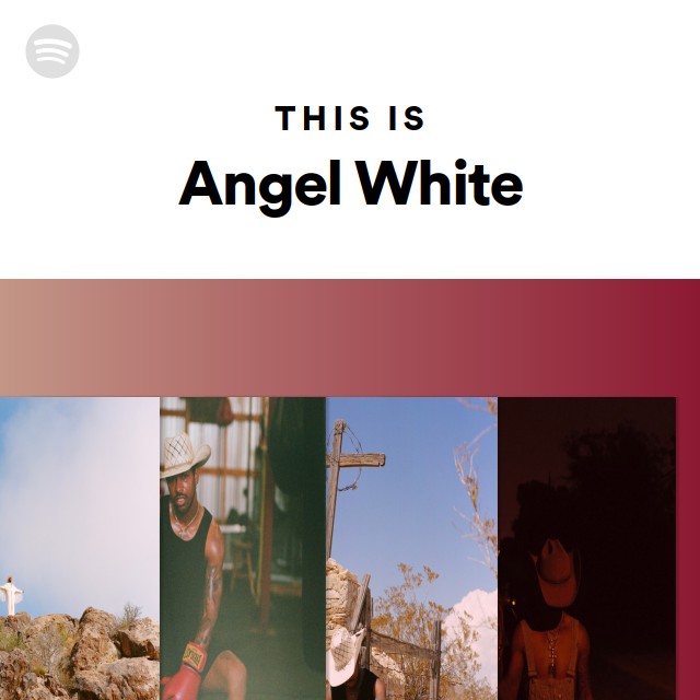 This Is Angel White | Spotify Playlist