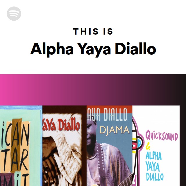 This Is Alpha Yaya Diallo - playlist by Spotify | Spotify