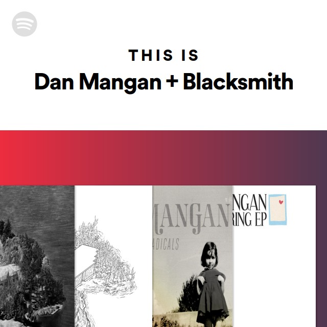 This Is Dan Mangan + Blacksmith | Spotify Playlist