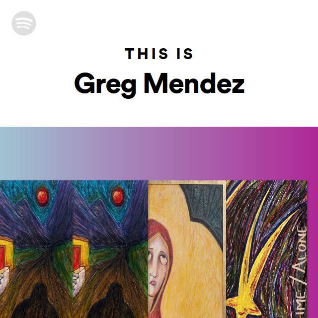 This Is Greg Mendez Playlist By Spotify Spotify