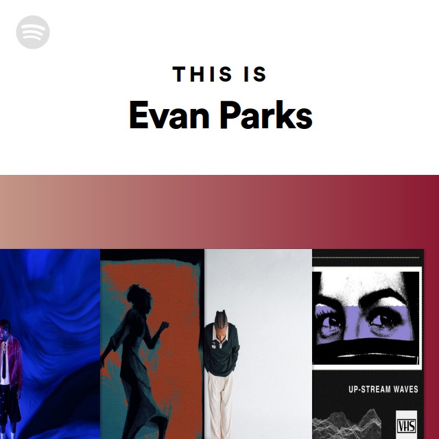 This Is Evan Parks | Spotify Playlist