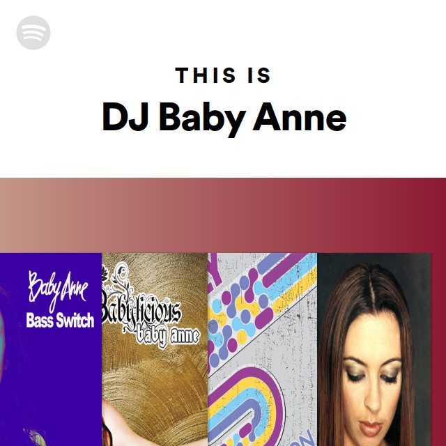 This Is DJ Baby Anne - playlist by Spotify | Spotify