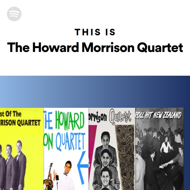 This Is The Howard Morrison Quartet - playlist by Spotify | Spotify