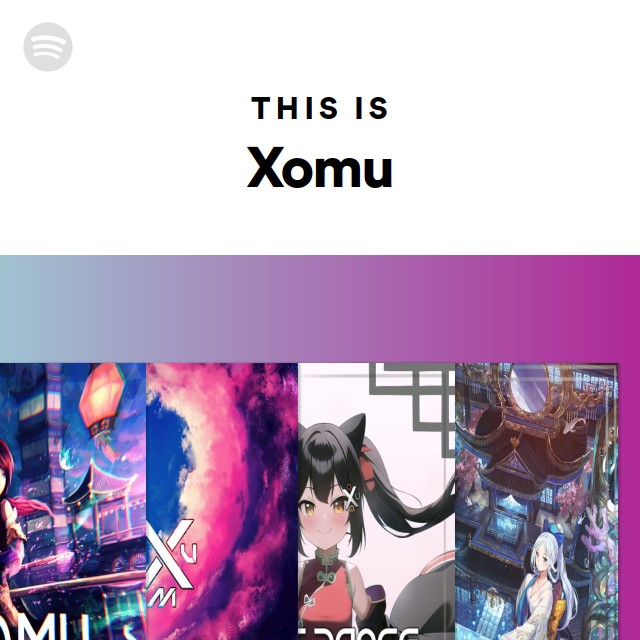 This Is Xomu - playlist by Spotify | Spotify