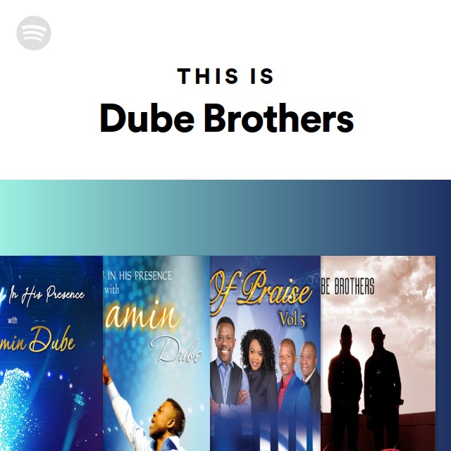 This Is Dube Brothers - playlist by Spotify | Spotify