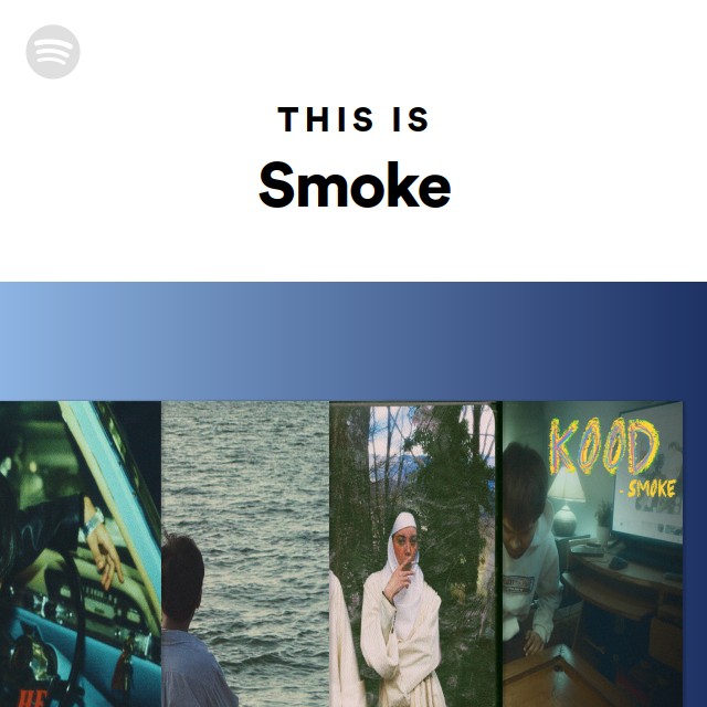 This Is Smoke | Spotify Playlist