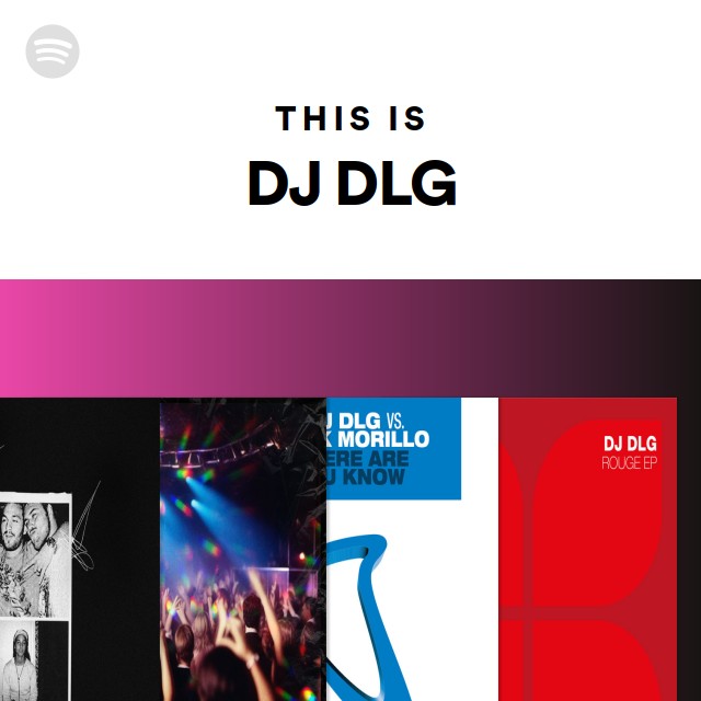 This Is DJ DLG - playlist by Spotify | Spotify