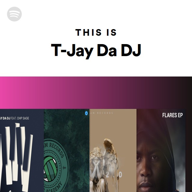 This Is T-Jay Da DJ - playlist by Spotify | Spotify
