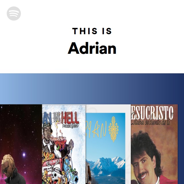 This Is Adrian - playlist by Spotify | Spotify