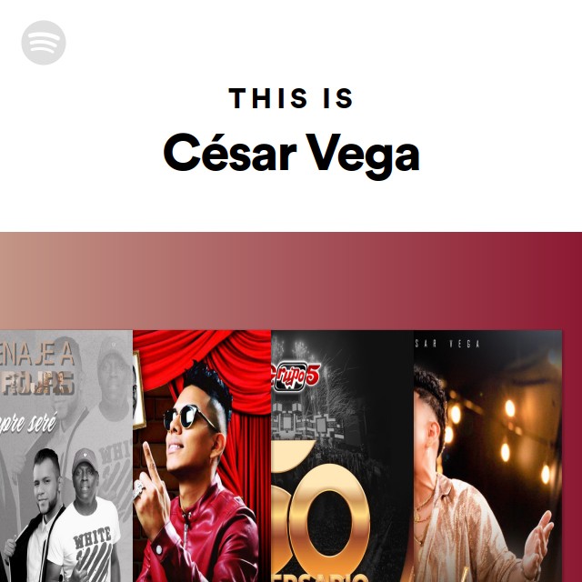 This Is César Vega - playlist by Spotify | Spotify